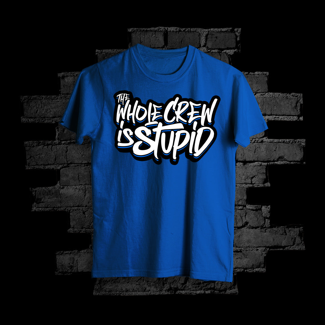 The Whole Crew is Stupid - Blue – The Bigg Jah Store